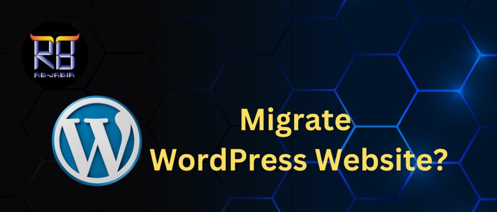 How to Migrate a WordPress Website? – RB-Jabir
